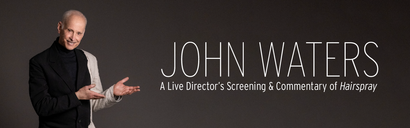 John Waters Presale - McAninch Arts Center